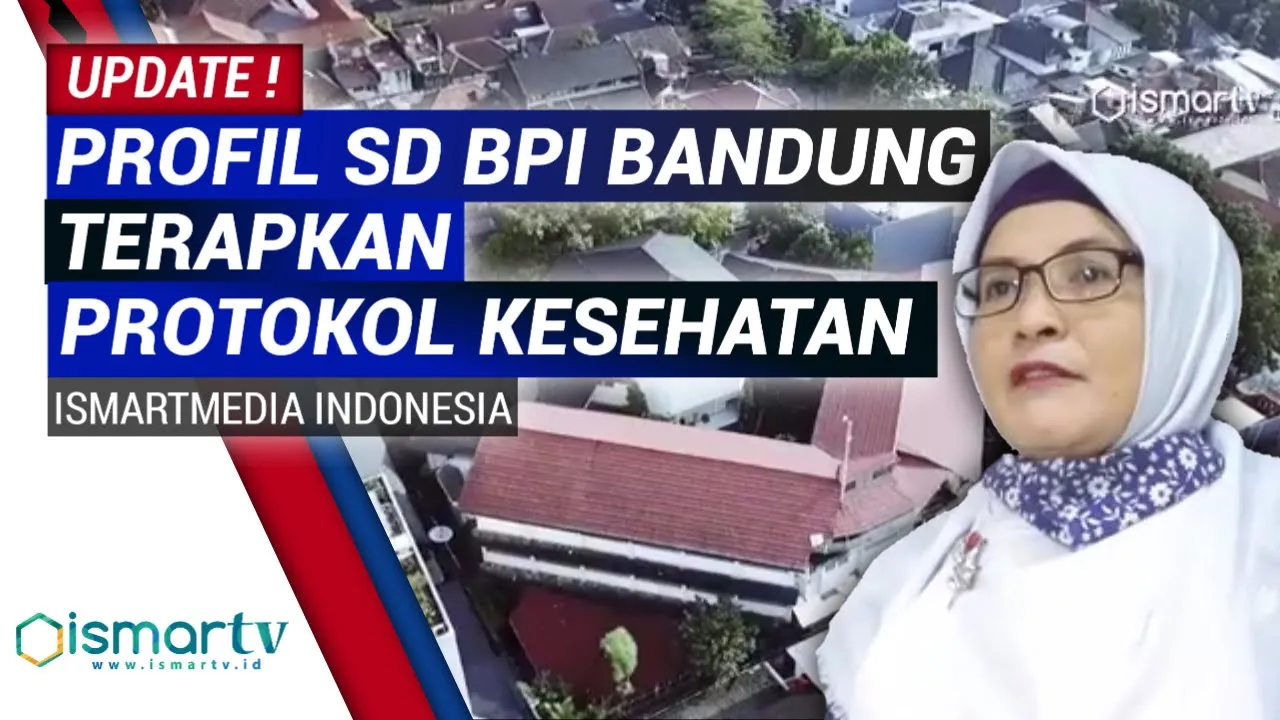 PROFIL SD BPI BANDUNG TERAPKAN PROTOKOL KESEHATAN - ismartv