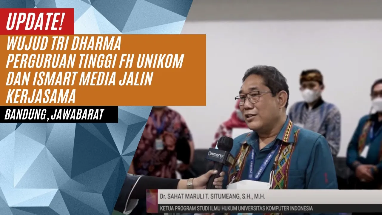 WUJUD TRI DHARMA PERGURUAN TINGGI FH UNIKOM DAN ISMART MEDIA JALIN KERJASAMA - ismartv