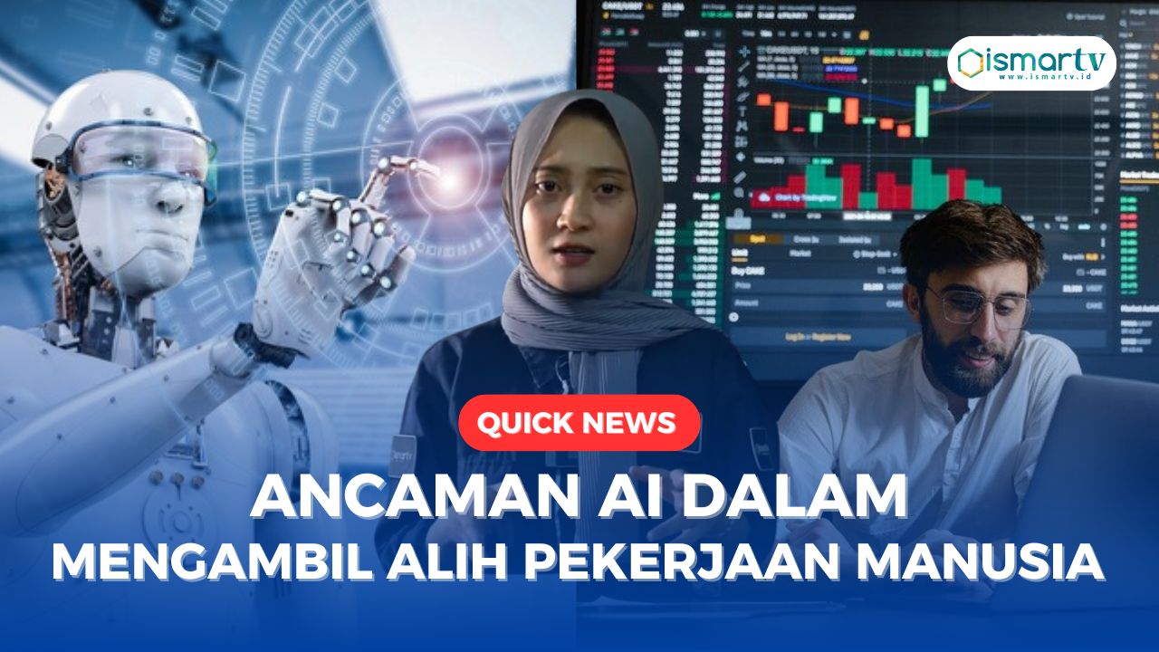 ANCAMAN AI DALAM MENGAMBIL ALIH PEKERJAAN MANUSIA - ismartv