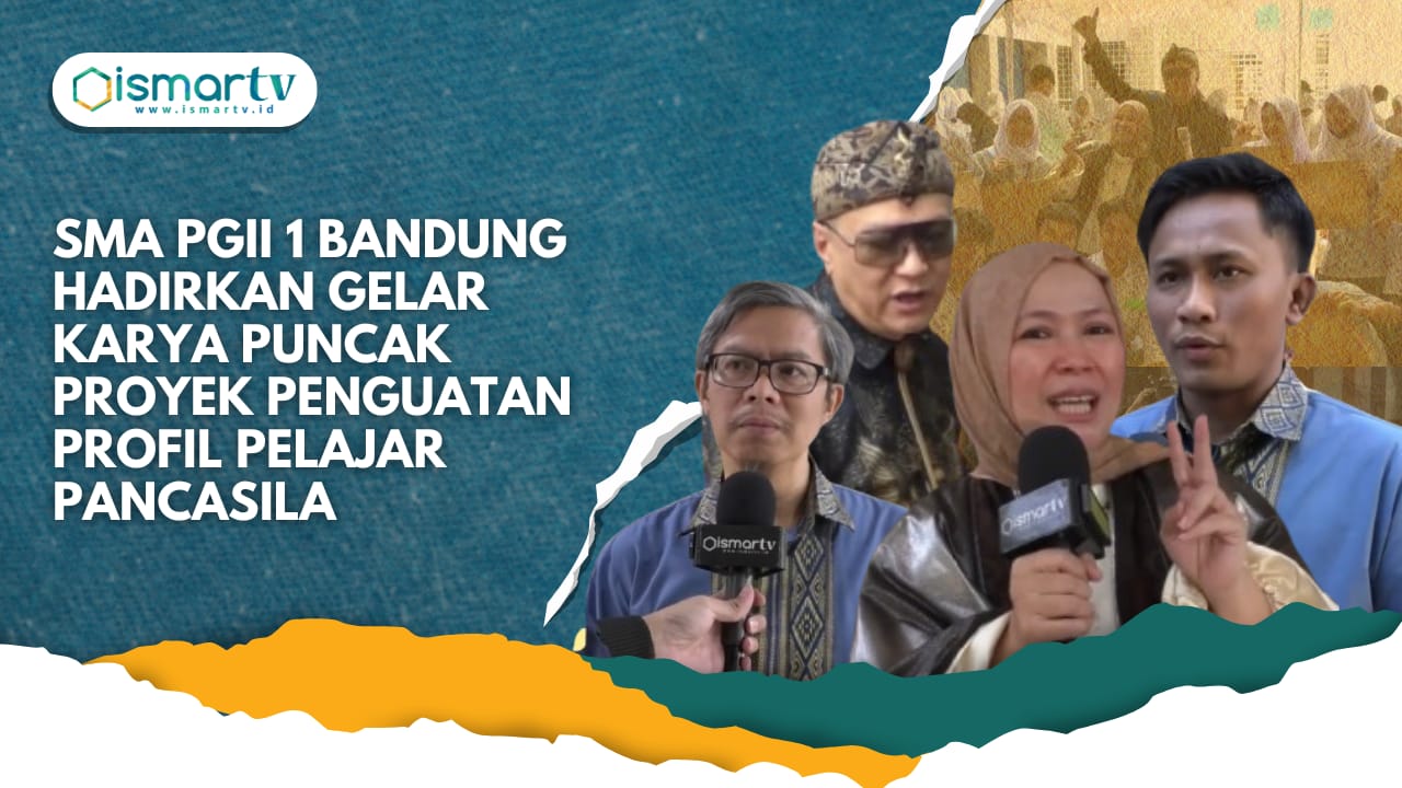SMA PGII 1 BANDUNG HADIRKAN GELAR KARYA PUNCAK PROYEK PENGUATAN PROFIL ...