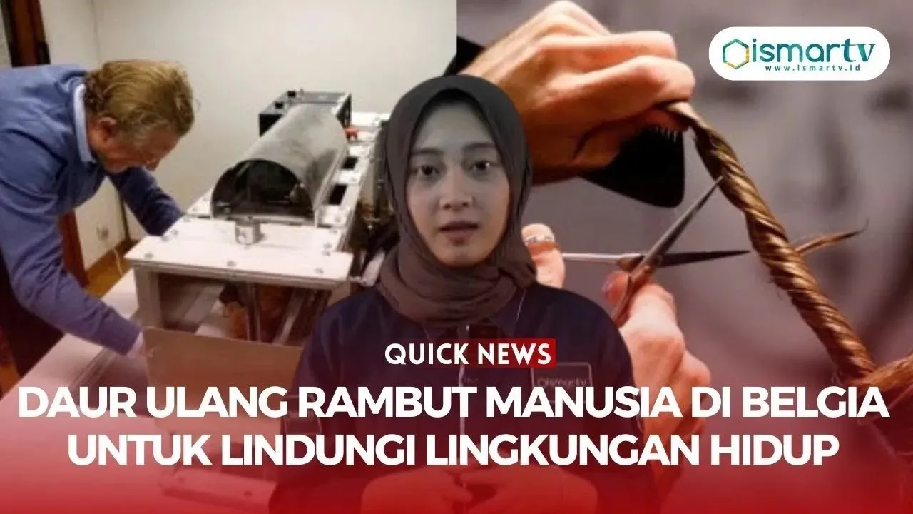 DAUR ULANG RAMBUT MANUSIA DI BELGIA UNTUK LINDUNGI LINGKUNGAN HIDUP - ismartv