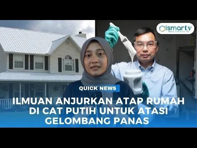 ILMUWAN ANJURKAN ATAP RUMAH DI CAT PUTIH UNTUK ATASI GELOMBANG PANAS ...