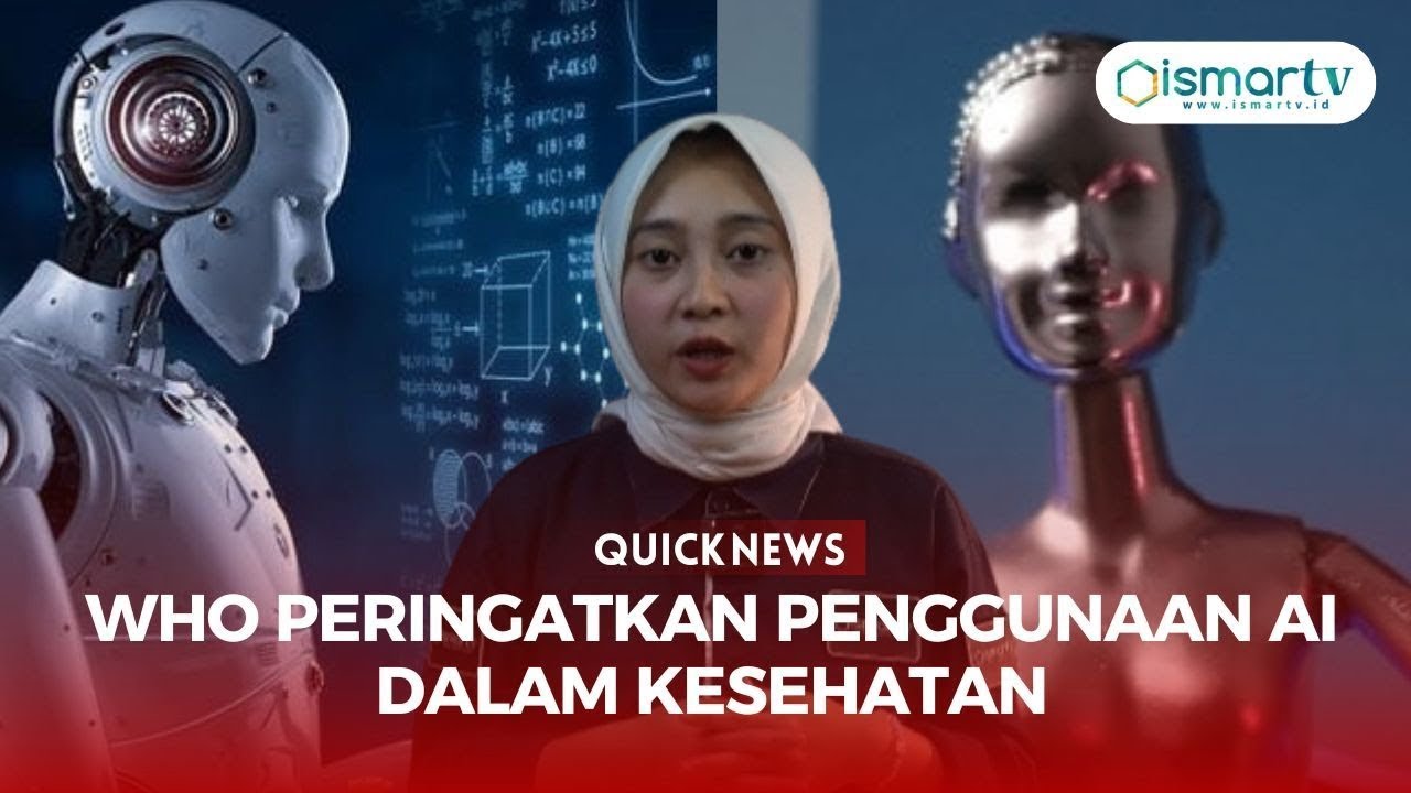 WHO PERINGATKAN PENGGUNAAN AI DALAM KESEHATAN - ismartv